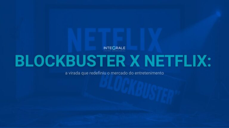 Blockbuster x Netflix: a virada que redefiniu o mercado do ...